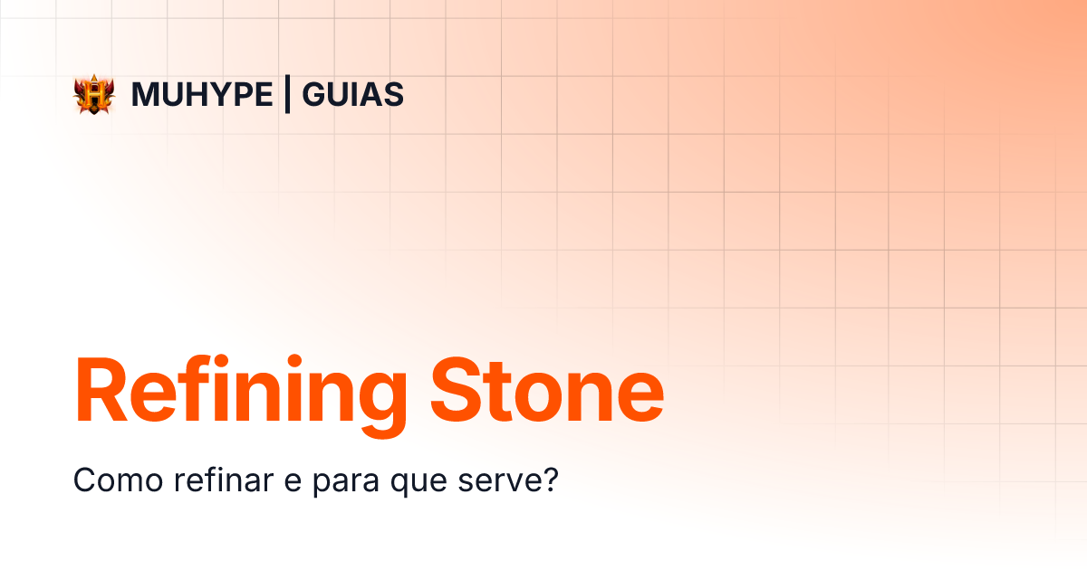 Refining Stone | MUHYPE | GUIAS