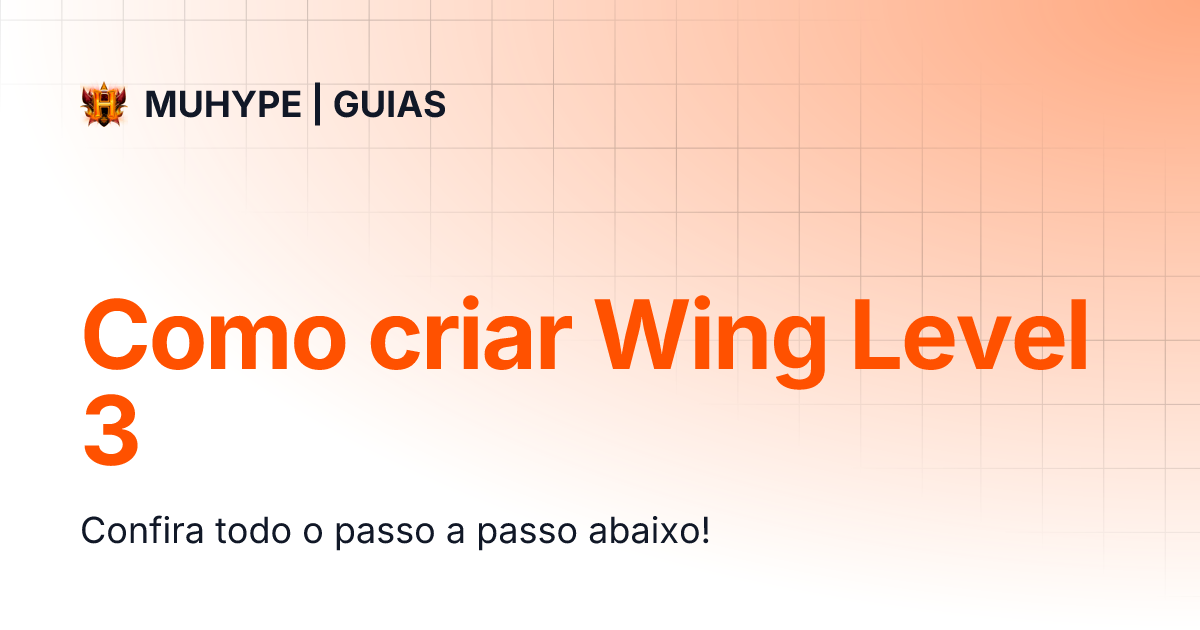 Como criar Wing Level 3 | MUHYPE | GUIAS