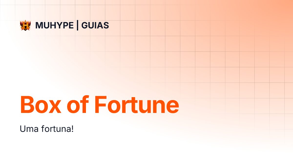 Box of Fortune | MUHYPE | GUIAS